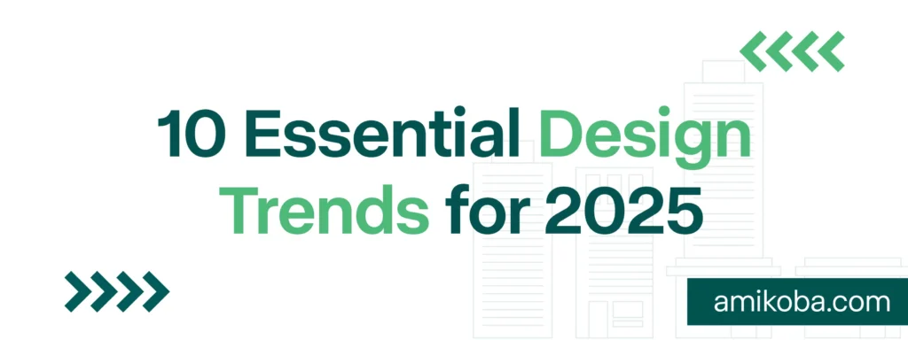 10 Essential Design Trends for 2025 | Amikoba